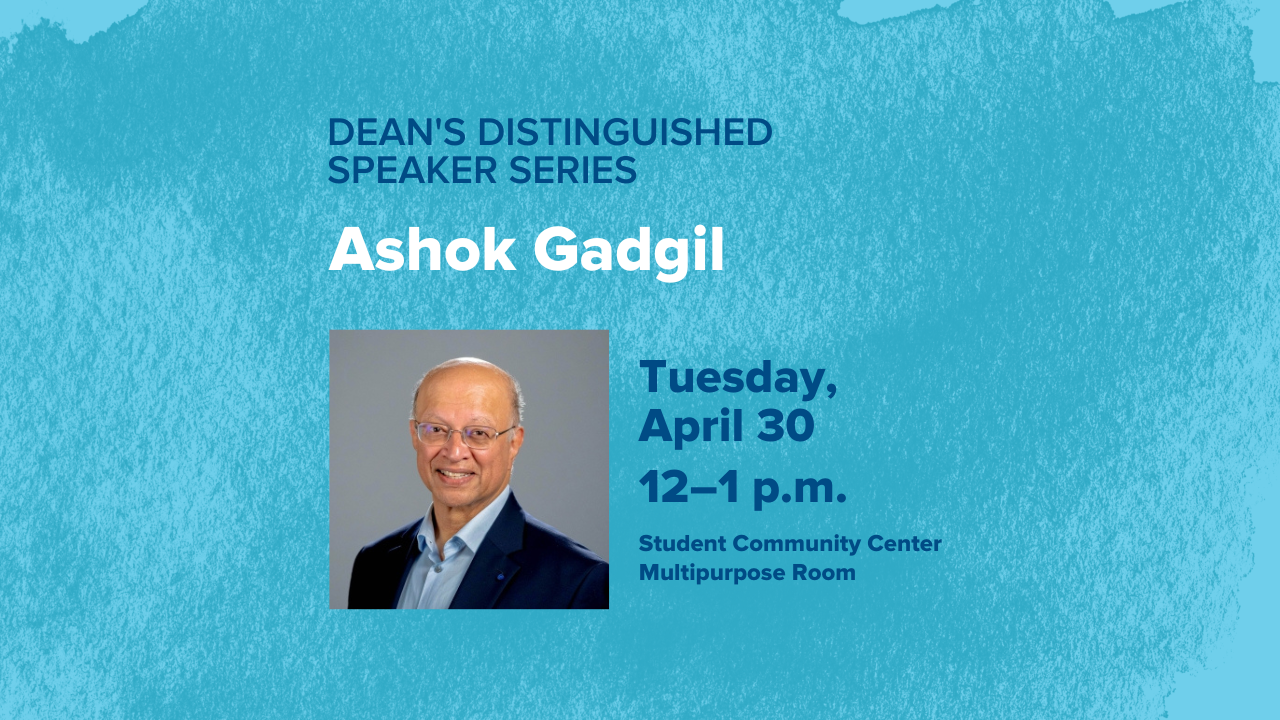 Dean's Distinguished Speaker: Ashok Gadgil presents "Development ...